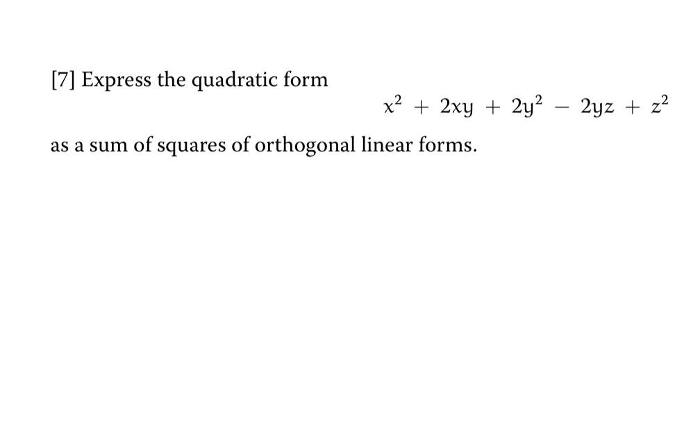 Solved [7] Express the quadratic form x2 + 2xy + 2y2 – 2yz + | Chegg.com