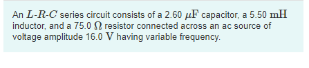 Solved An L-R-C series circuit consists of a 2.60 uF | Chegg.com