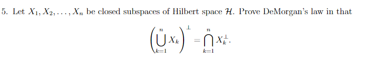 Solved 5. Let X1, X2, ..., X, be closed subspaces of Hilbert | Chegg.com