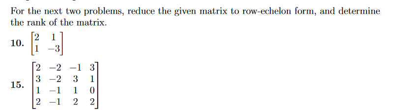 Solved For the next two problems, reduce the given matrix to | Chegg.com