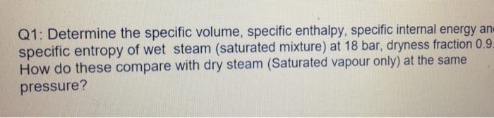 Solved Q1: Determine the specific volume, specific enthalpy, | Chegg.com