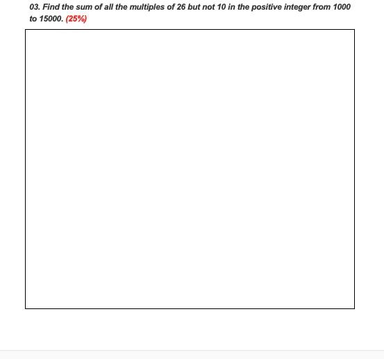 03. Find the sum of all the multiples of 26 but not | Chegg.com