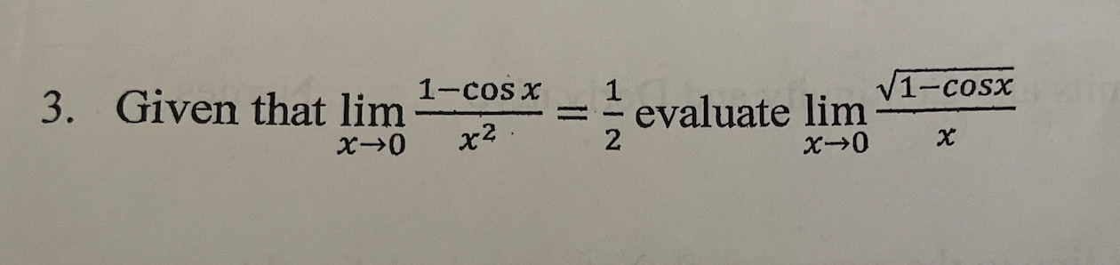 Solved 3. Given that limx→0x21−cosx=21 evaluate | Chegg.com