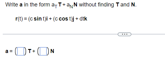 Solved Write a in the form aTT+aNN without finding T and N. | Chegg.com