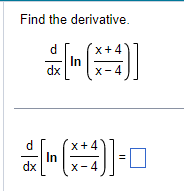 Solved Find the derivative. dxd[ln(x−4x+4)] dxd[ln(x−4x+4)]= | Chegg.com