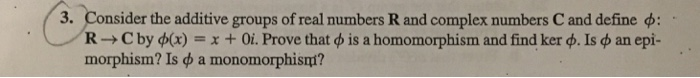 Solved 3. Consider the additive groups of real numbers R and | Chegg.com