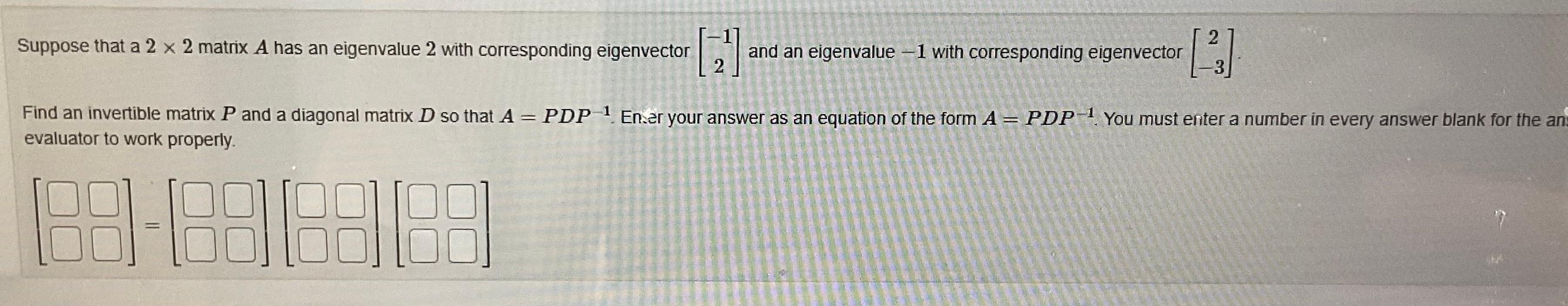Solved 2 Suppose that a 2 x 2 matrix A has an eigenvalue 2 | Chegg.com