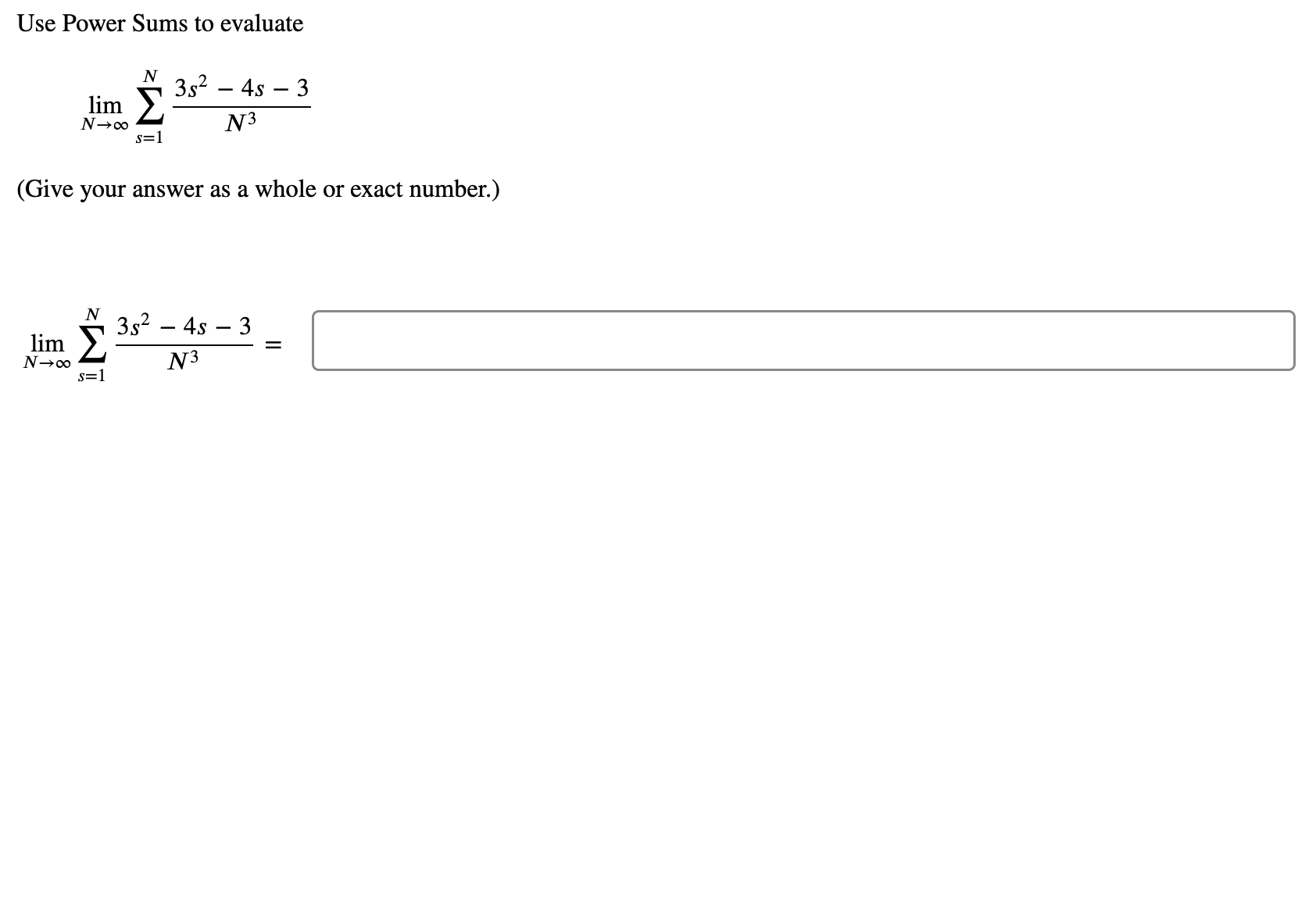 Solved Use Power Sums to evaluatelimN→∞∑s=1N3s2-4s-3N3(Give | Chegg.com