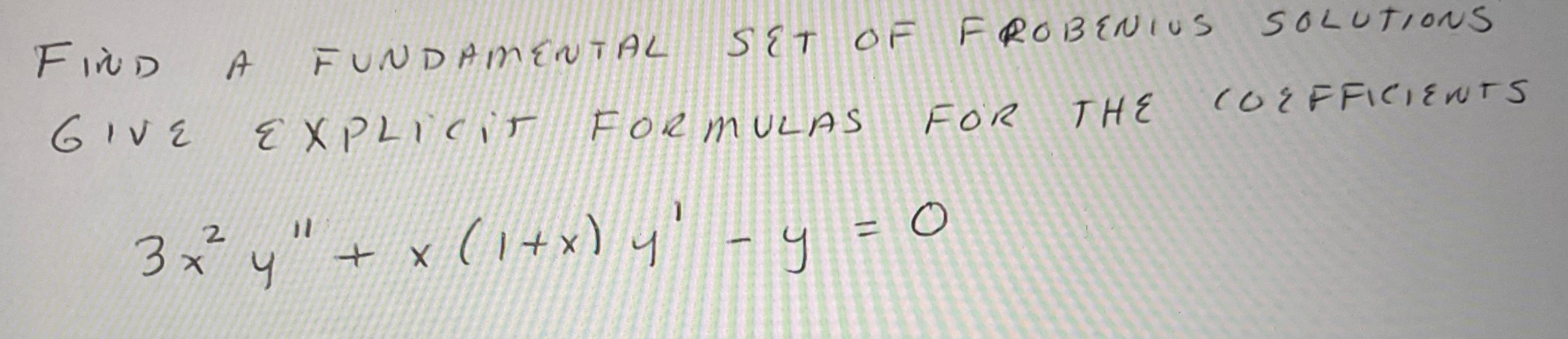 Solved FIIND A FUNDAMENTAL SET OF FROBENIUS SOLUTIONS GIVE | Chegg.com