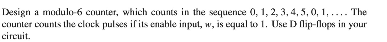Solved Design a modulo-6 counter, which counts in the | Chegg.com