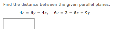 Solved Find the distance between the given parallel planes. | Chegg.com