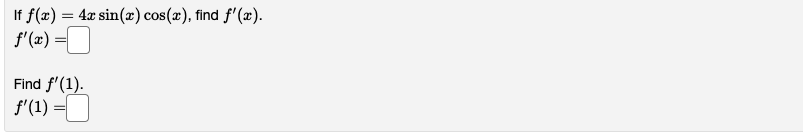 Solved If f(x) = 4x sin(x) cos(x), find f'(x). f'(x) = Find | Chegg.com