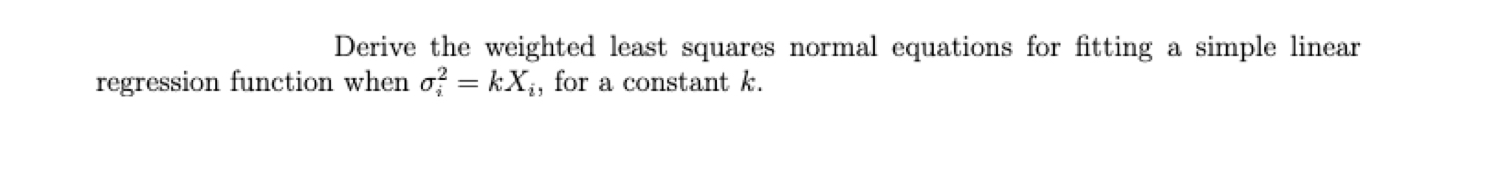 Derive the weighted least squares normal equations | Chegg.com