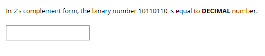 Solved In 2's complement form, the binary number 10110110 is | Chegg.com