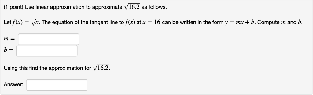 Solved (1 point) Use linear approximation to approximate | Chegg.com
