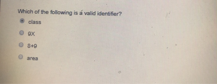 Solved Which of the following is a valid identifier? class O | Chegg.com