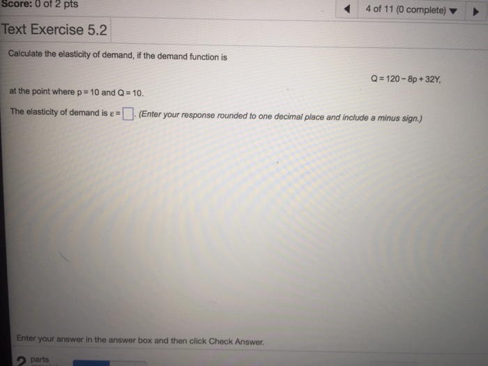 Solved Calculate the elasticity of demand, if the demand | Chegg.com