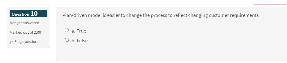 Solved Plan-driven model is easier to change the process to | Chegg.com
