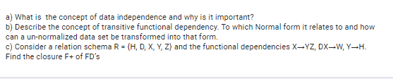 Solved a) What is the concept of data independence and why | Chegg.com