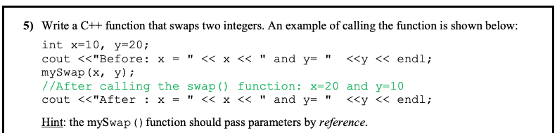 Solved 5) Write a C++ function that swaps two integers. An | Chegg.com