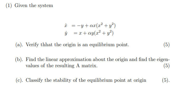Solved (1) Given the system x˙=−y+αx(x2+y2)y˙=x+αy(x2+y2) | Chegg.com