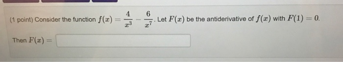 Solved Consider the function f(x) = 4/x^3 - 6/x^7 Let F(x) | Chegg.com