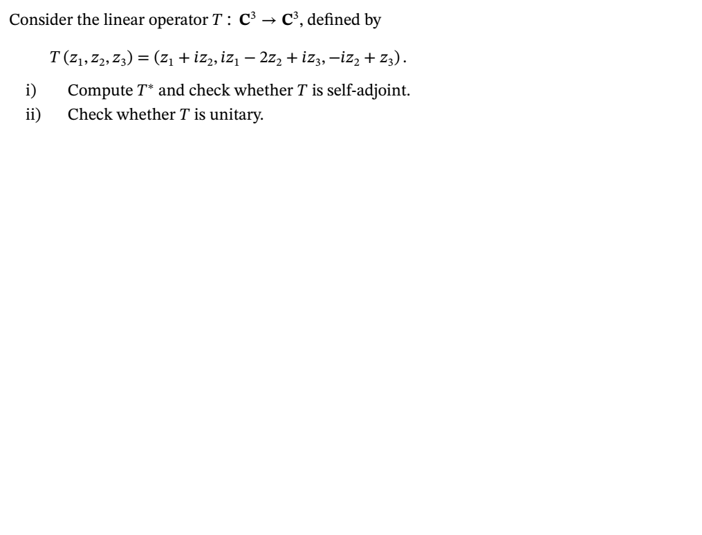 Solved Consider the linear operator T: 03 → C3, defined by | Chegg.com