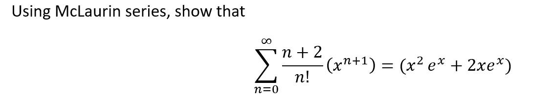 Solved Using McLaurin series, show that | Chegg.com