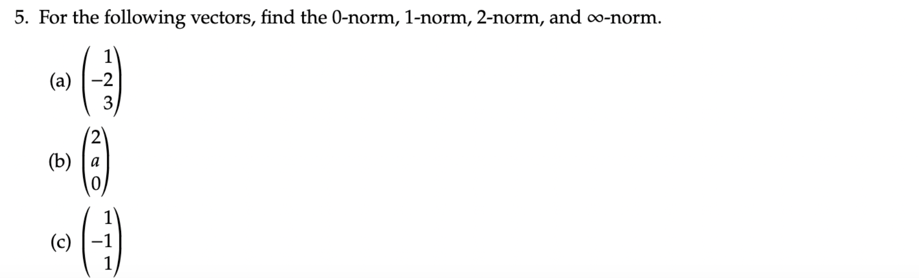 Solved For the following vectors, find the 0 -norm, 1-norm, | Chegg.com