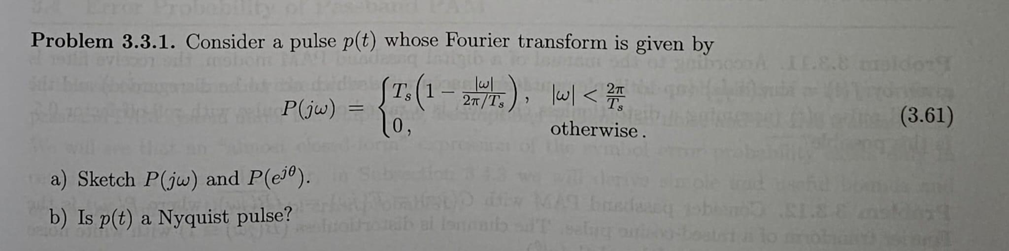 Solved Problem 3.3.1. Consider a pulse p(t) whose Fourier | Chegg.com