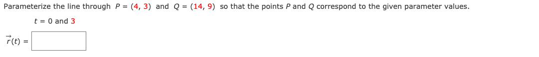 Solved Parameterize the line through P = (4,3) and Q = (14, | Chegg.com