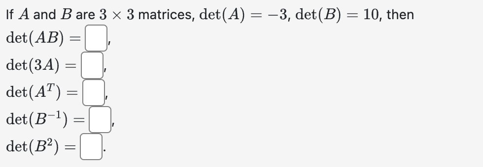 Solved If A and B are 3×3 matrices, det(A)=−3,det(B)=10, | Chegg.com