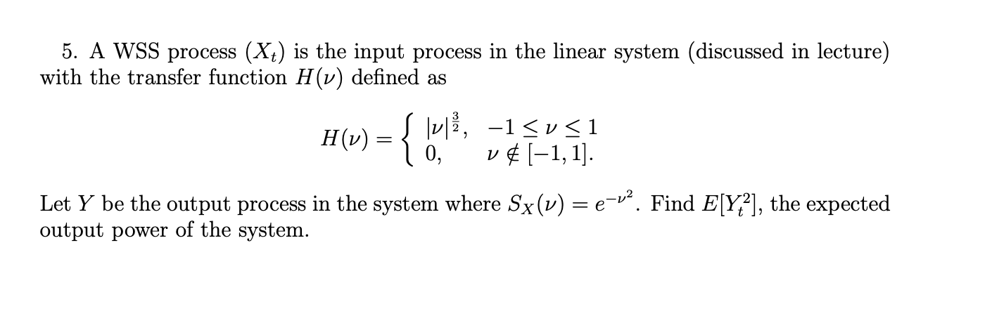 Solved 5. A WSS process (X+) is the input process in the | Chegg.com
