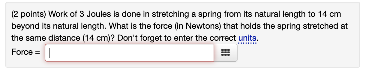 Solved (2 points) Work of 3 Joules is done in stretching a | Chegg.com