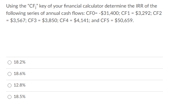 Solved Using the "CF j " key of your financial calculator | Chegg.com