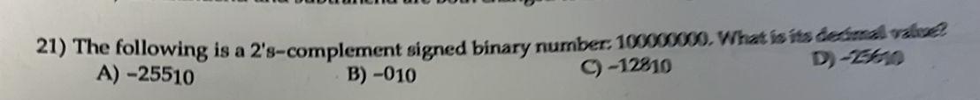 Solved 21) The following is a 2 's-complement signed binary | Chegg.com