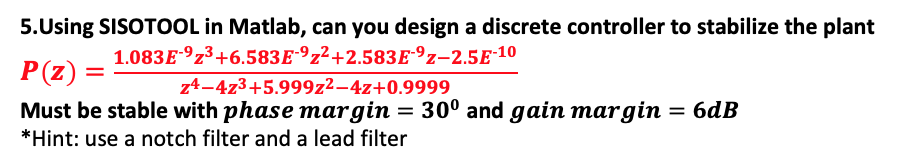 5.Using SISOTOOL in Matlab, can you design a discrete | Chegg.com
