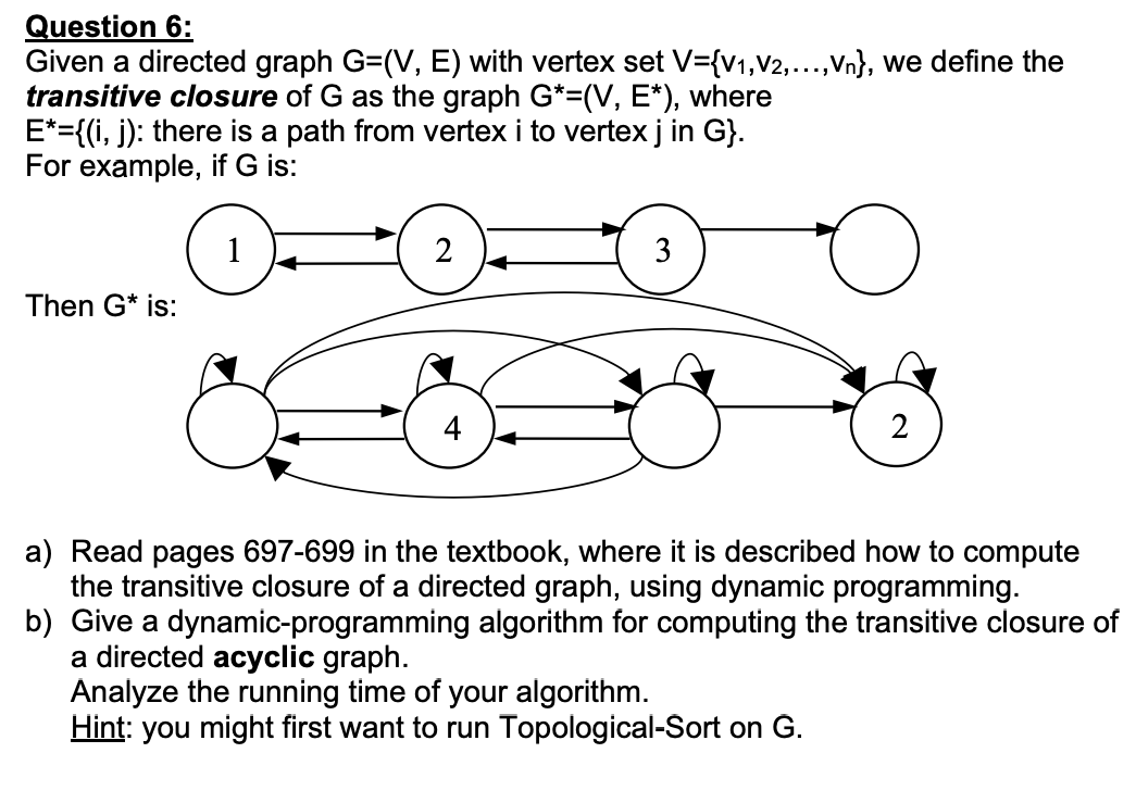 Solved Question 6: Given a directed graph G=(V, E) with | Chegg.com