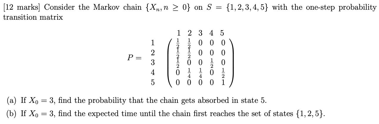 Solved [12 marks] Consider the Markov chain {Xn,n≥0} on | Chegg.com