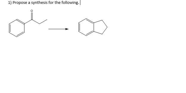 Solved 1) Propose a synthesis for the following. | Chegg.com