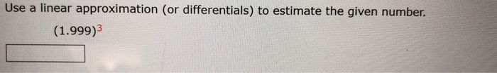 Solved Use A Linear Approximation Or Differentials To