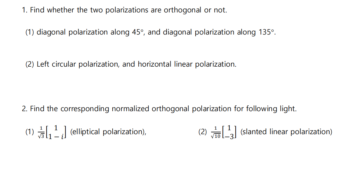 Solved 1. Find whether the two polarizations are orthogonal | Chegg.com