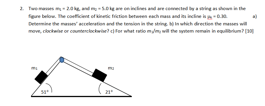 Solved Two masses m1=2.0 kg, and m2=5.0 kg are on inclines | Chegg.com