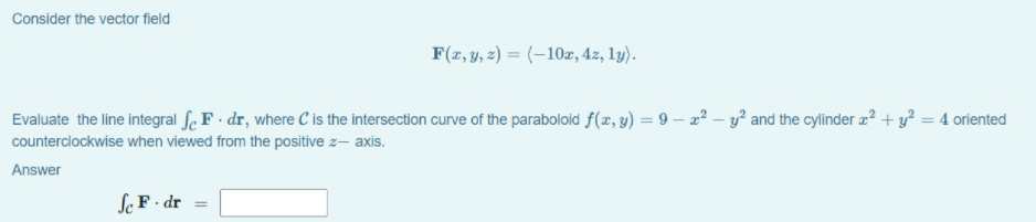 Solved Consider the vector field F(x, y, z) = (-10x, 4z, | Chegg.com