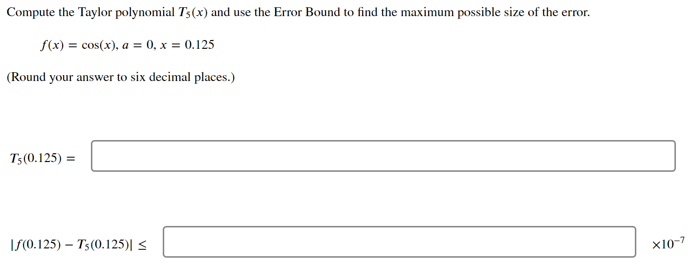 Solved Compute the Taylor polynomial T5(x) and use the Error | Chegg.com