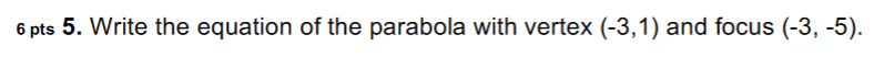 Solved 6 pts 5 . Write the equation of the parabola with | Chegg.com