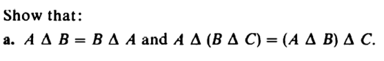 Solved Show that: 4. ΑΔ Β = ΒΔ A and AΔ (ΒΔ C) = (ΑΔ Β) ΔC. | Chegg.com