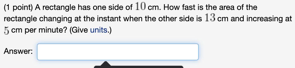 Solved (1 point) A rectangle has one side of 10 cm. How fast | Chegg.com