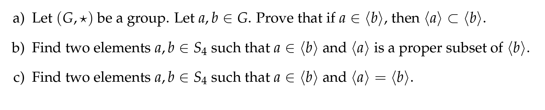 Solved a) ﻿Let (G,*) ﻿be a group. Let a,b in G. ﻿Prove that | Chegg.com