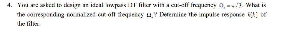 Solved 4. You are asked to design an ideal lowpass DT filter | Chegg.com